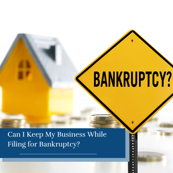 Can I Keep My Business If I File Bankruptcy? | Sasser Law Firm